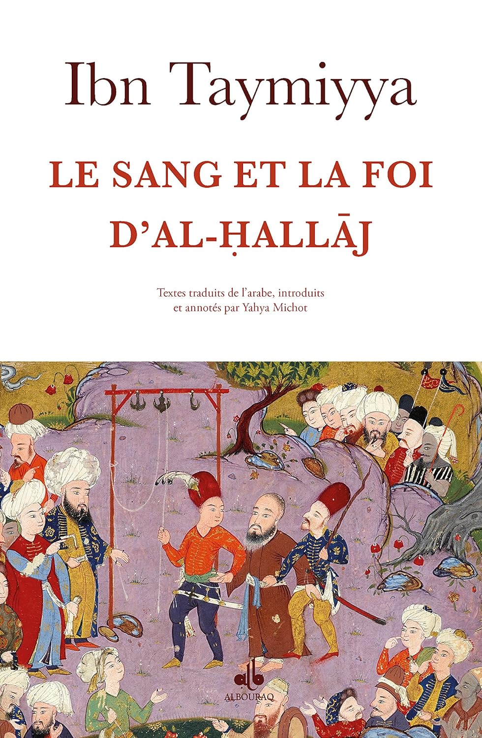 Amazon.fr - Le sang et la foi d'Al-allaj - Ibn Taymiyya - Livres