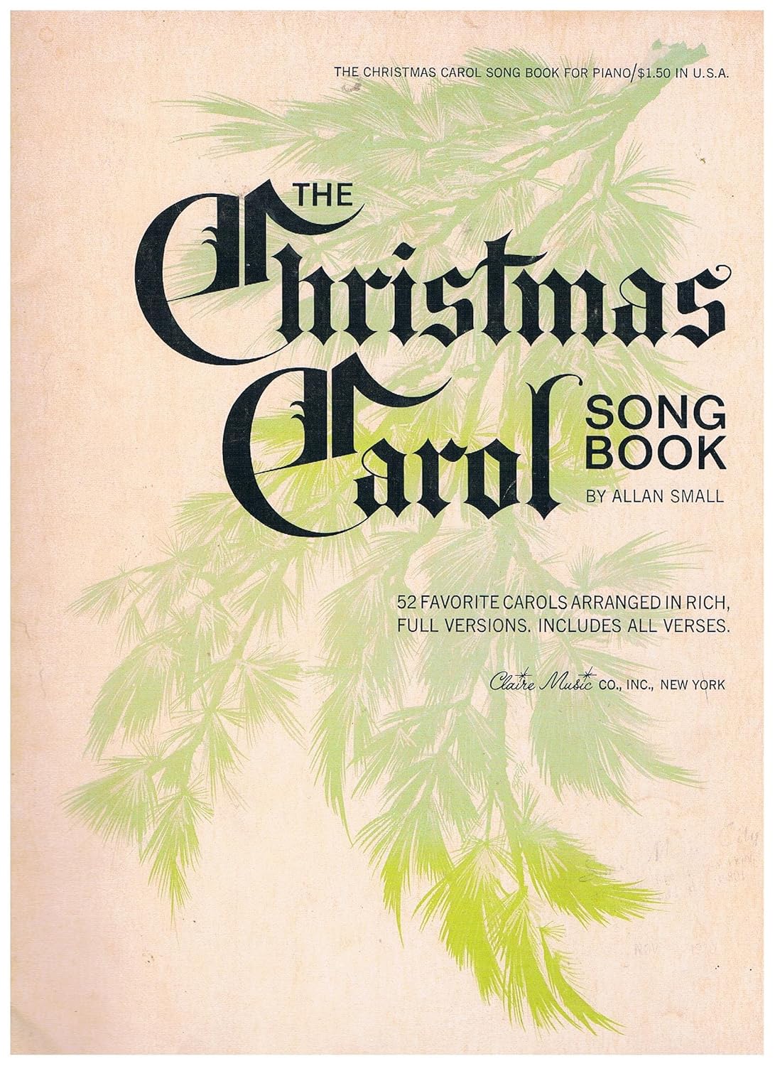 The CHRISTMAS CAROL Song Book: 52 Favorite Carols Arranged In Rich ...