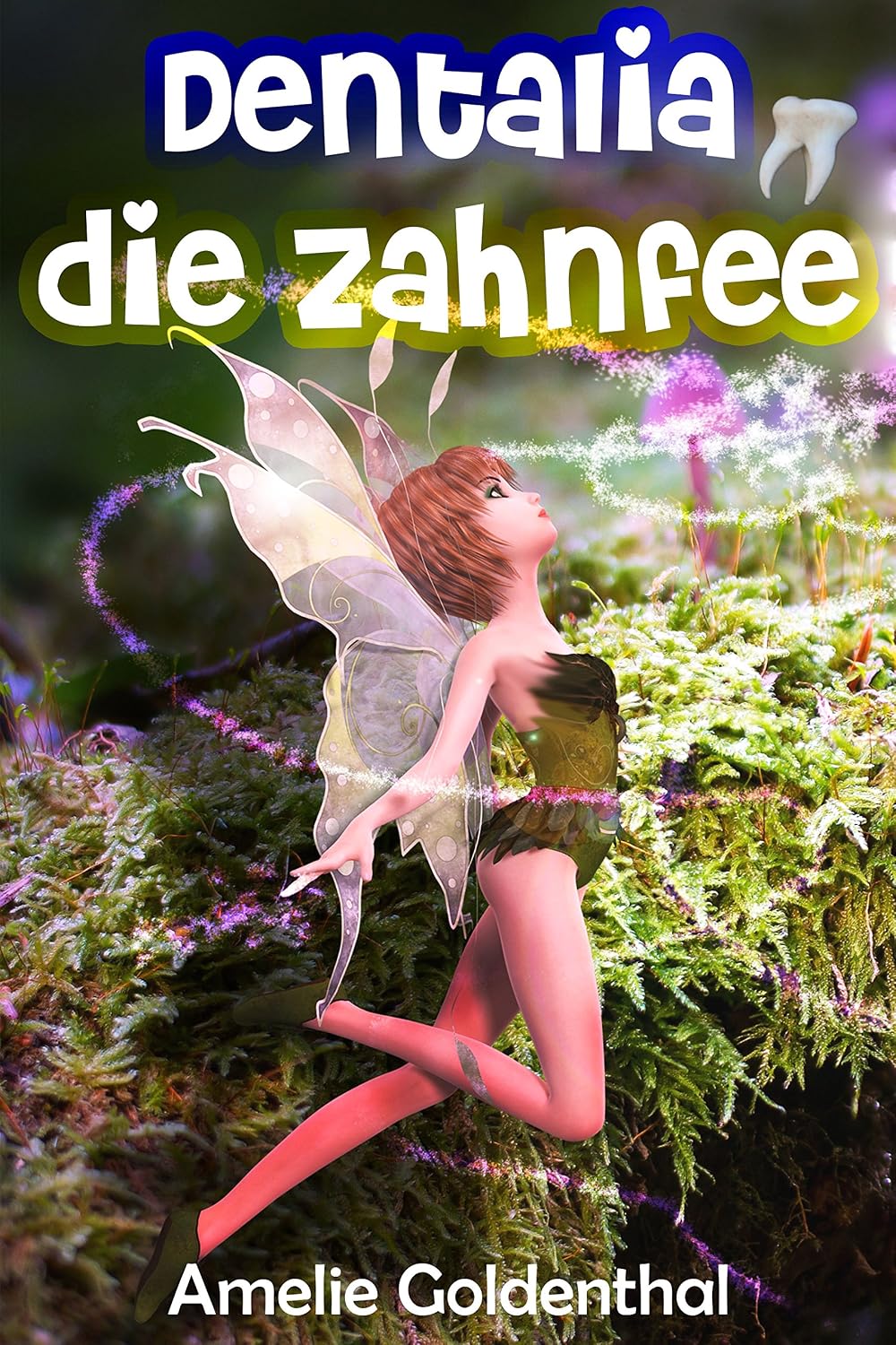 Kinderbuch Dentalia, die Zahnfee: Das Versprechen von Kira Karies und ...
