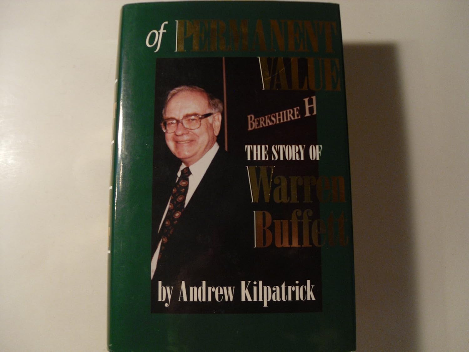Of Permanent Value: The Story of Warren Buffett: Kilpatrick, Andrew ...