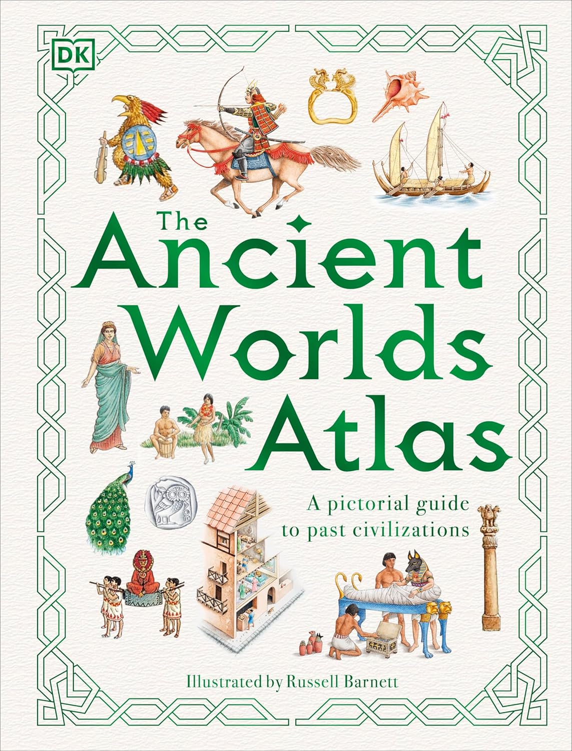 The Ancient Worlds Atlas: A Pictorial Guide to Past Civilizations (DK ...