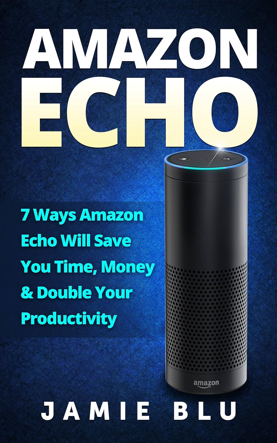 Amazon.com: Amazon Echo: 7 Ways Amazon Echo will Save you Time, Money ...