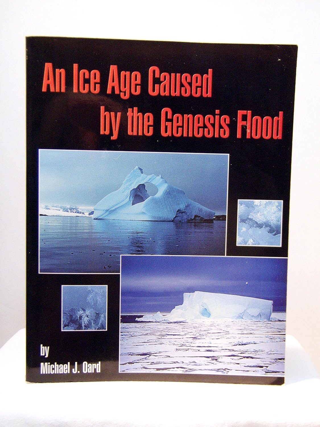 Ice Age Caused by the Genesis Flood: Oard, Michael: 9780932766205 ...