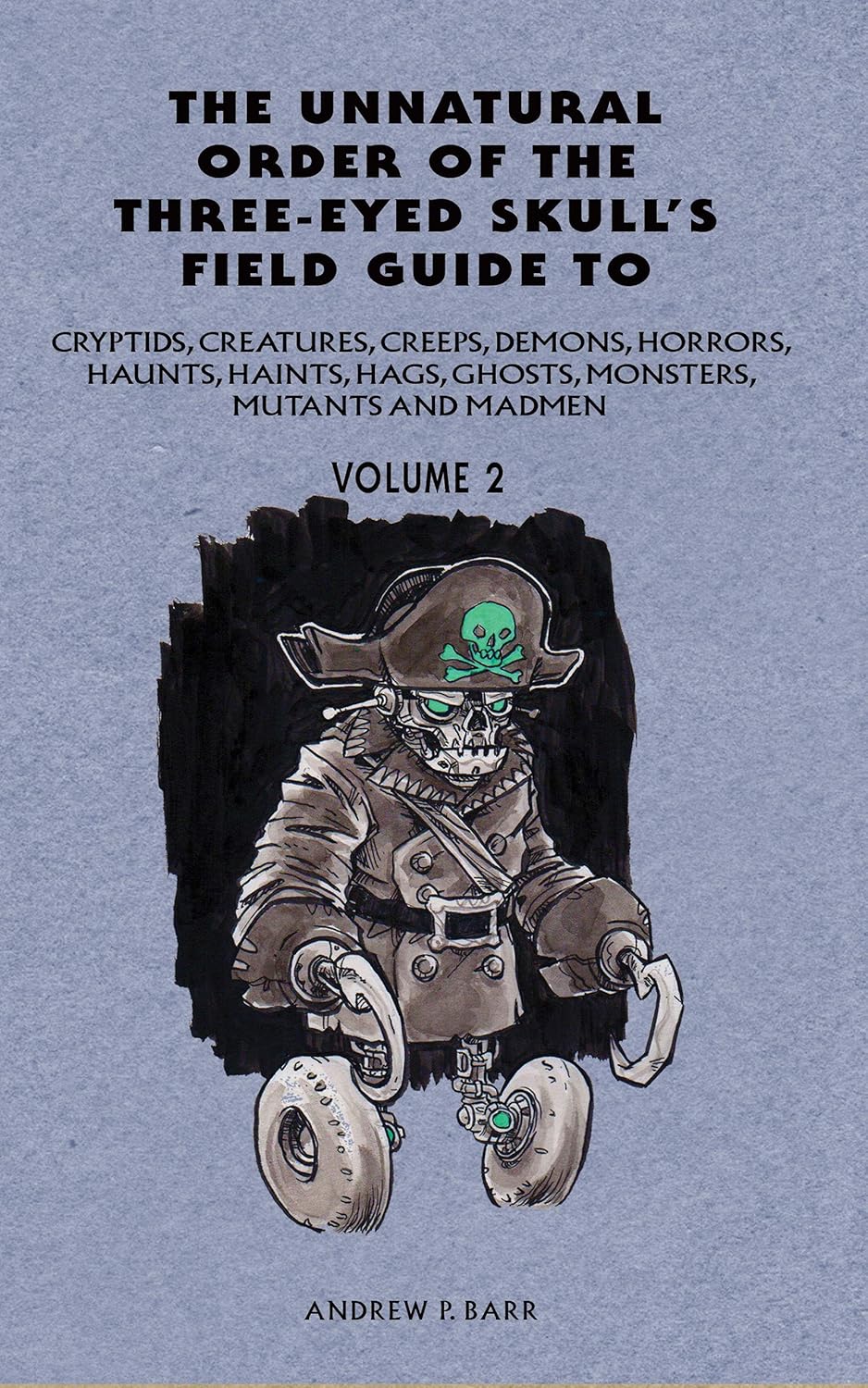 Unnatural Order of the Three-eyed Skull's Field Guide to Cryptids ...