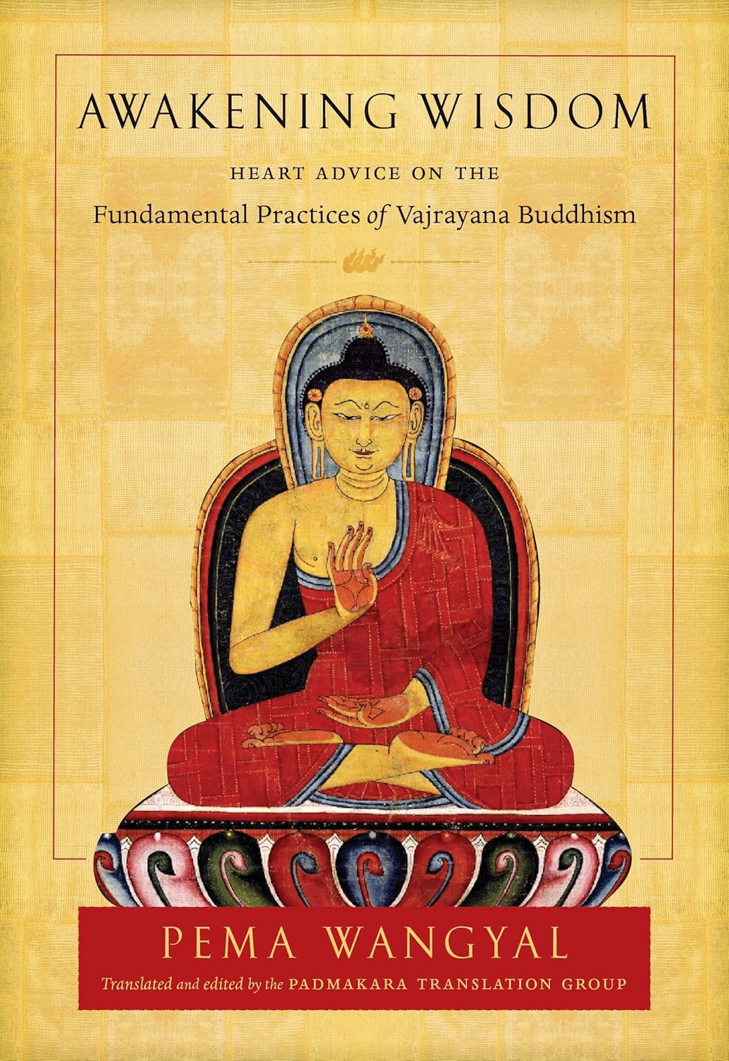 Awakening Wisdom: Heart Advice on the Fundamental Practices of ...