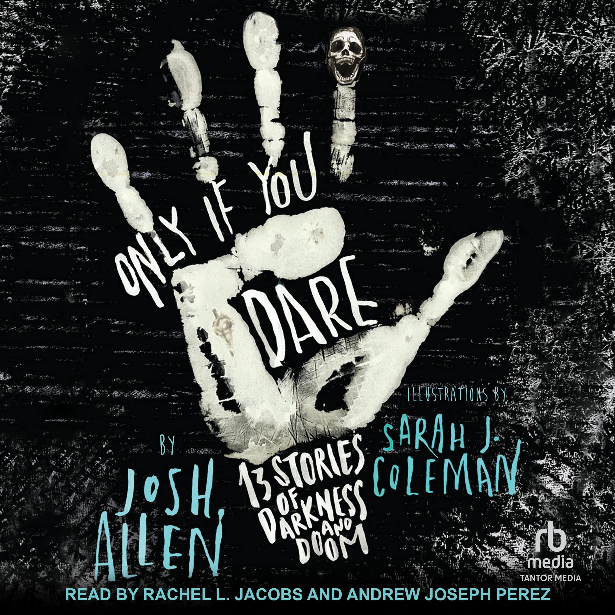 Only If You Dare: 13 Stories of Darkness and Doom: Allen, Josh, Perez ...