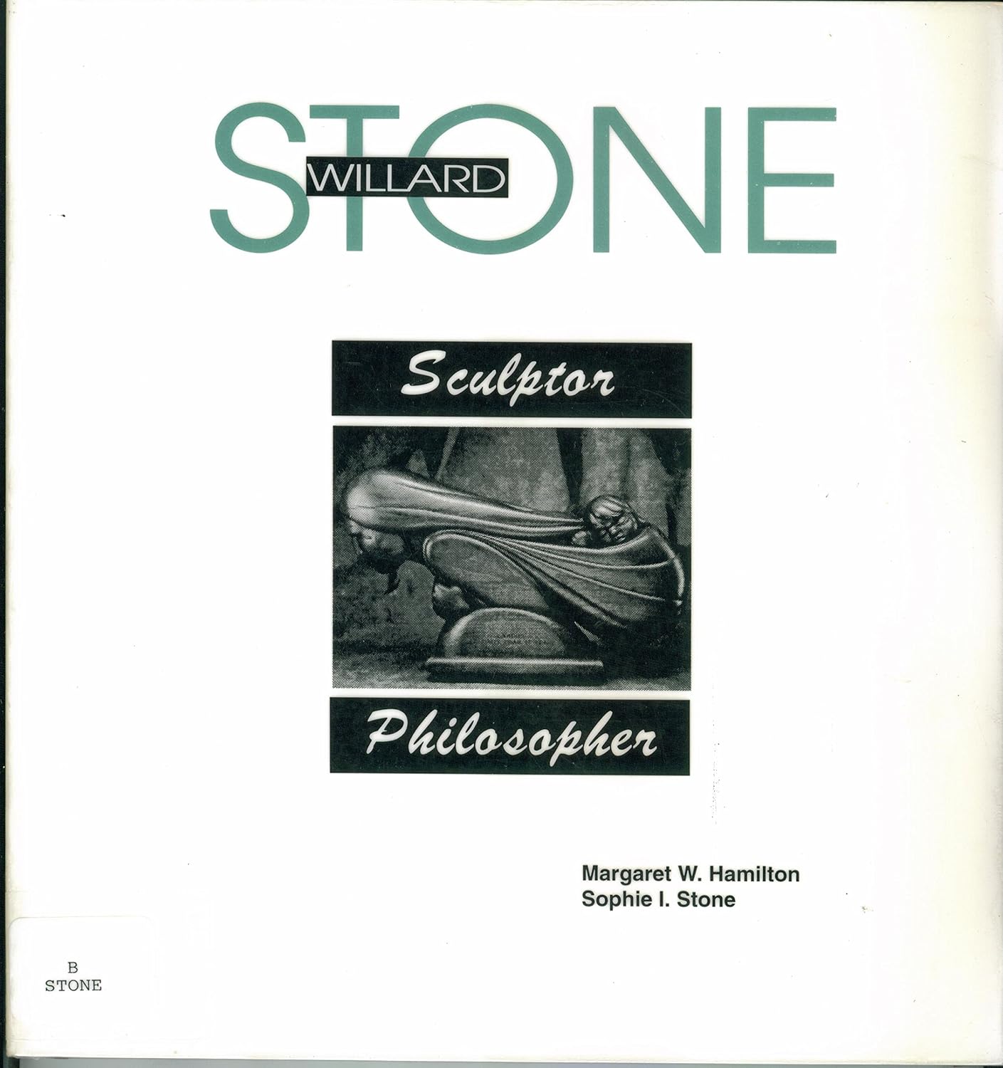 Willard Stone: Sculptor and philosopher: Sophie I. Stone Margaret W ...