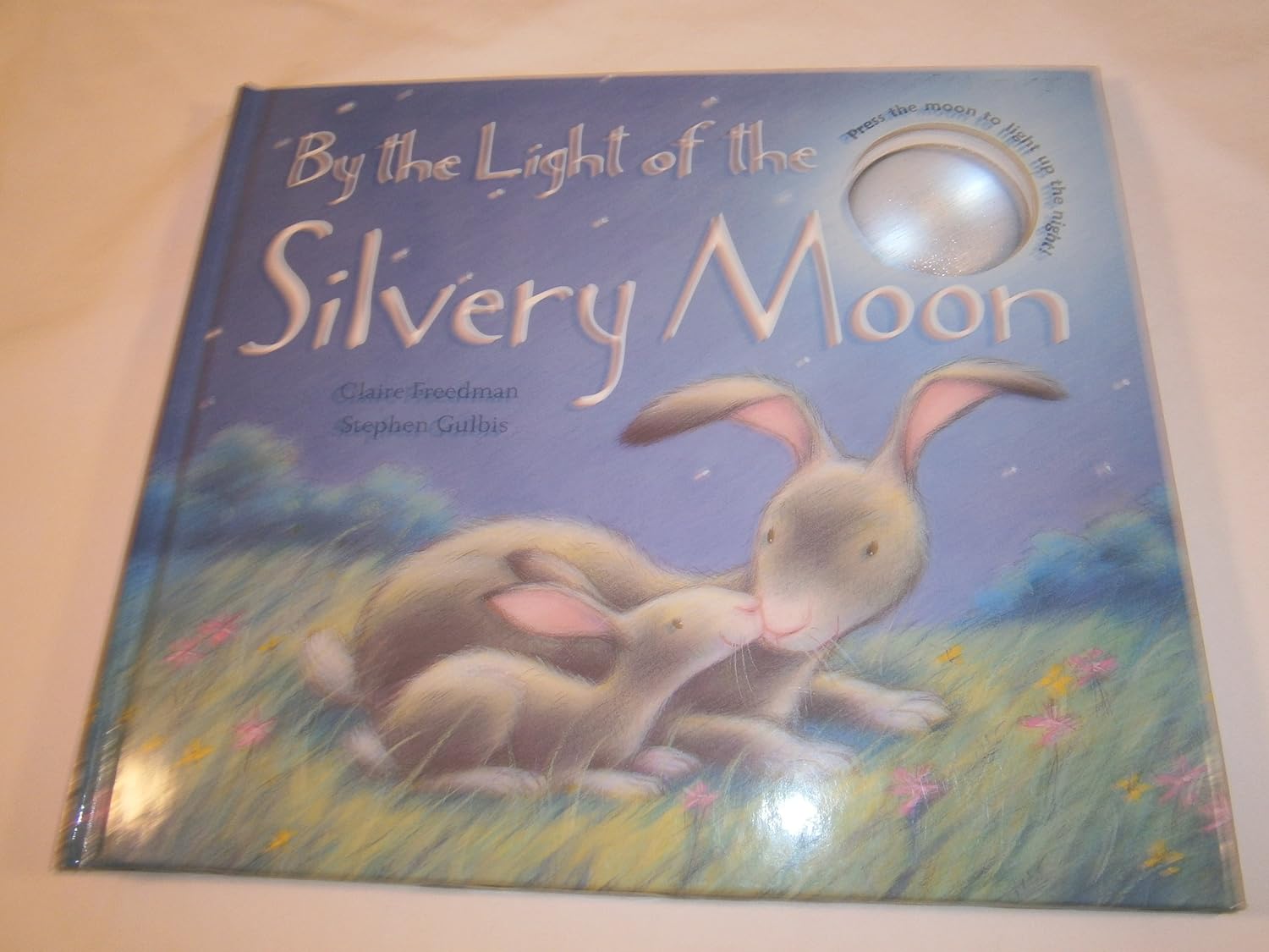 By the Light of the Silvery Moon: Stephen Gulbis Claire Freedman ...