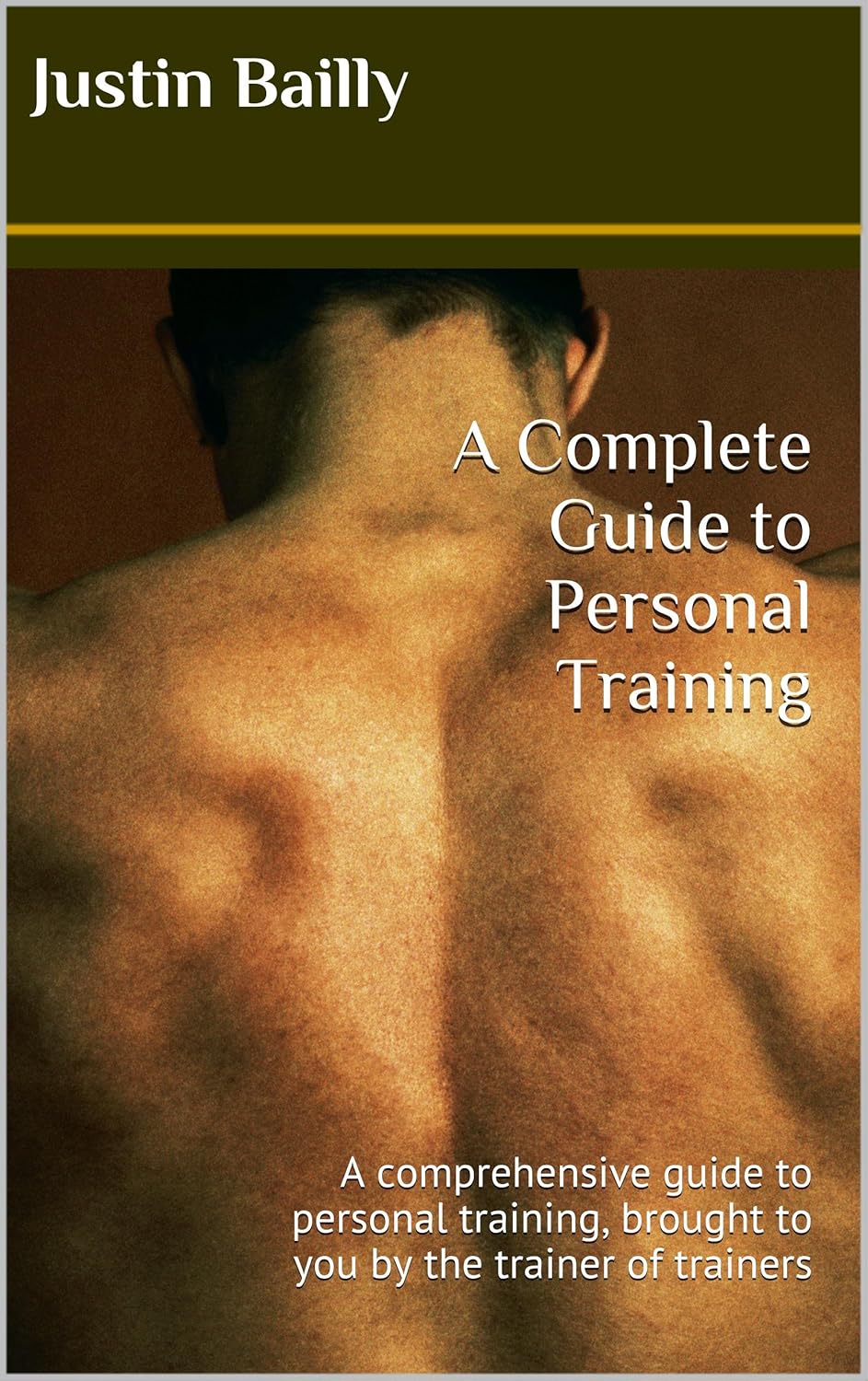 A Complete Guide to Personal Training: A comprehensive guide to ...