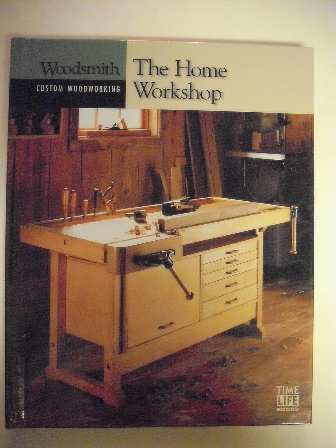 The Home Workshop (Woodsmith: Custom Woodworking): Time-Life Books ...