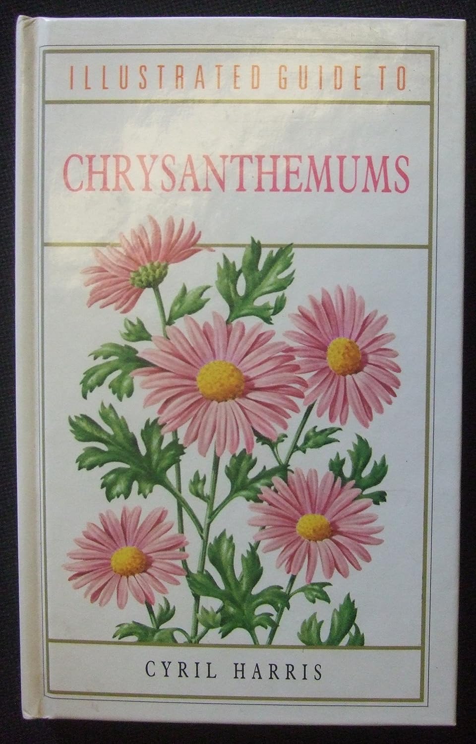 Illustrated Guide to Chrysanthemums: Cyril C. Harris: 9781850514565 ...