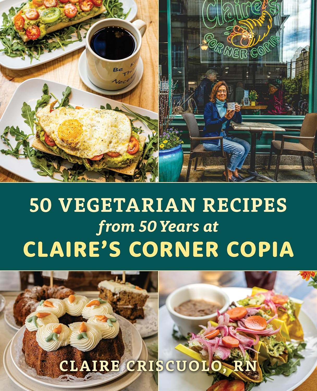 50 Vegetarian Recipes from 50 Years at Claire's Corner Copia: Criscuolo ...