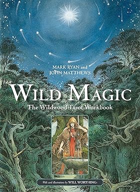 Wild Magic: The Wildwood Tarot Workbook: Amazon.co.uk: Ryan, Mark ...