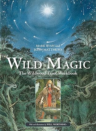 Wild Magic: The Wildwood Tarot Workbook: Amazon.co.uk: Ryan, Mark ...