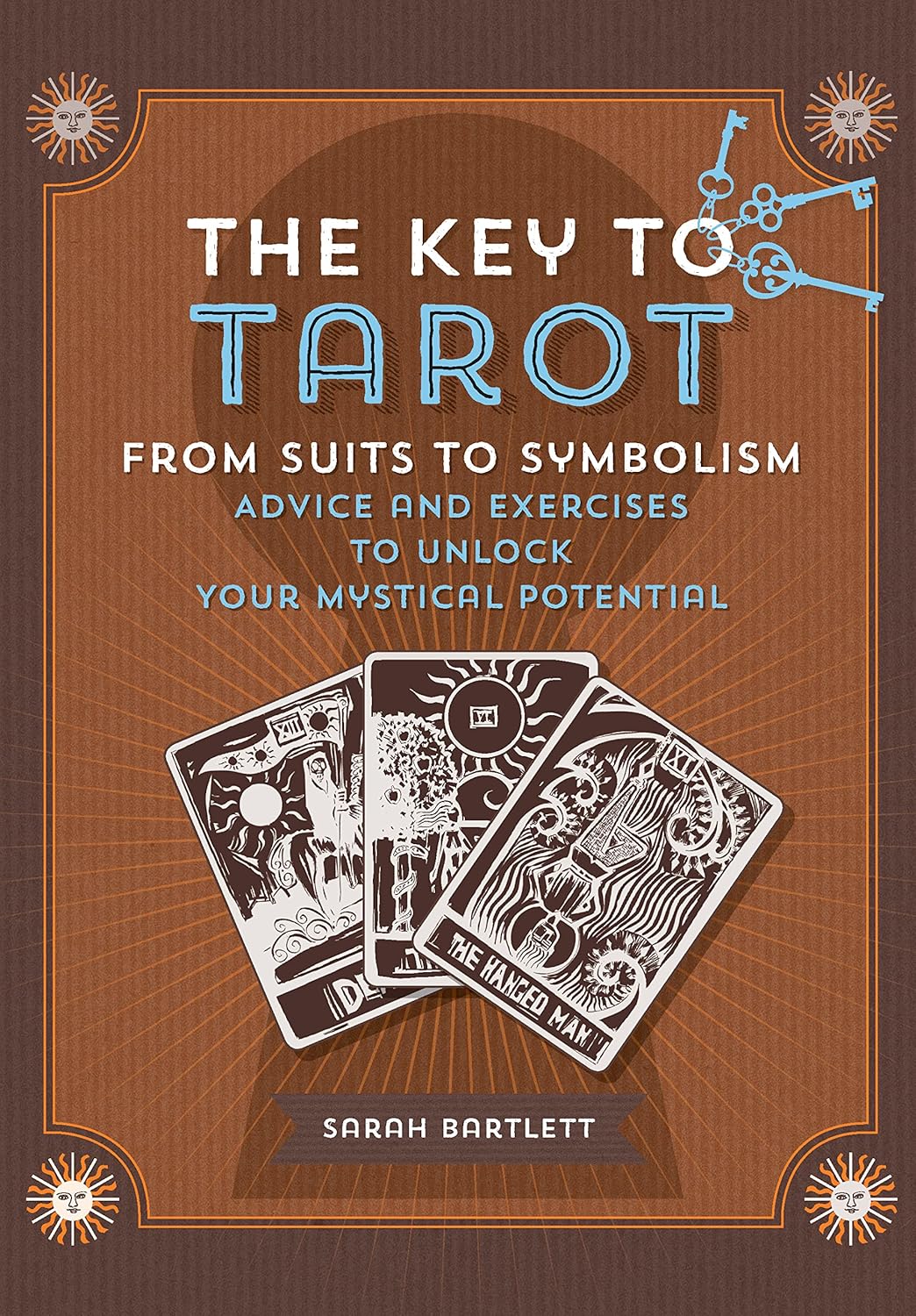 Key to Tarot: From Suits to Symbolism: Advice and Exercises to Unlock ...