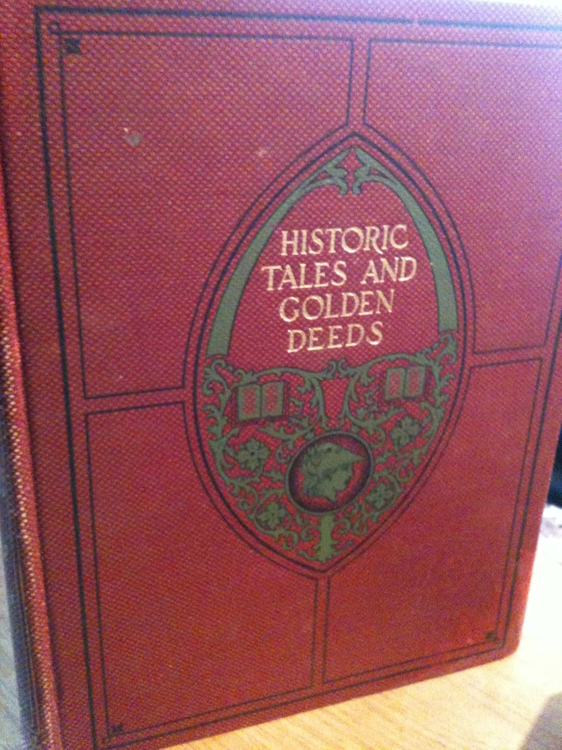 Boys' and Girls' Bookshelf (Volume 17) Historic Tales and Golden Deeds ...