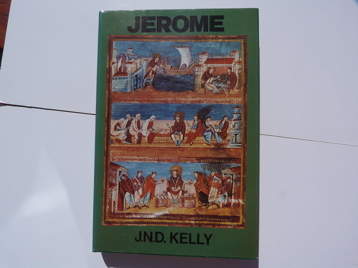 'JEROME: HIS LIFE, WRITINGS AND CONTROVERSIES': Kelly, J.N.D ...
