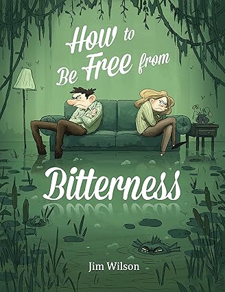 How to Be Free from Bitterness - Kindle edition by Wilson, Jim ...
