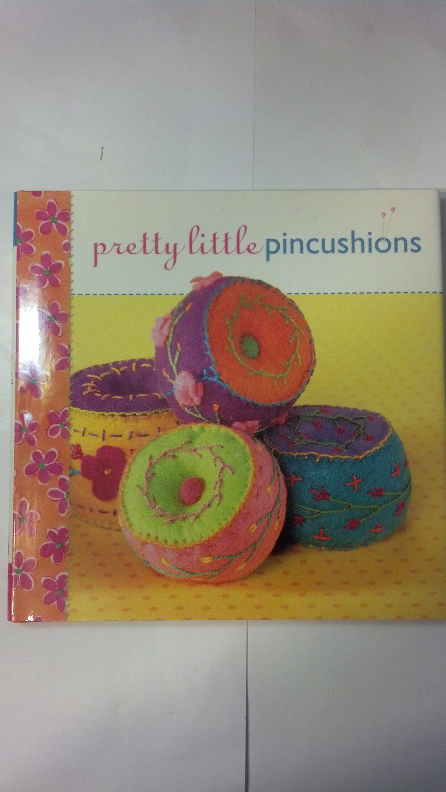 Pretty Little Pincushions (Pretty Little Series): Lark Books ...