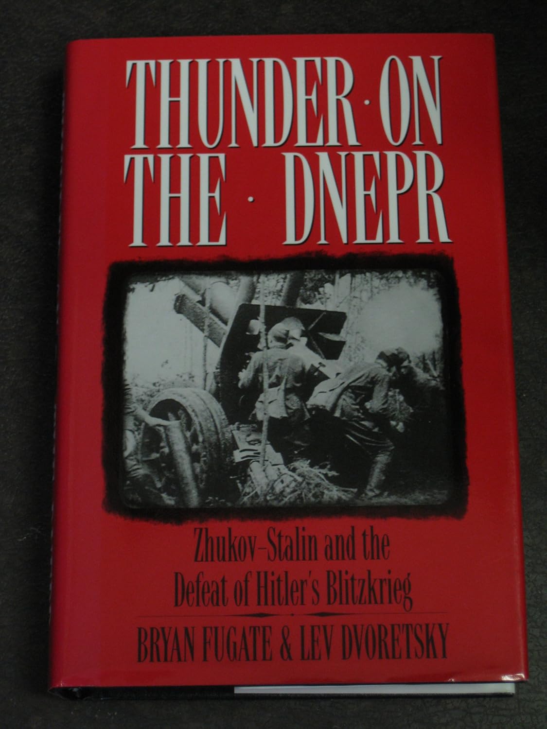Thunder on Dnepr: Zhukov-Stalin and the Defeat of Hitler's Blitzkrieg ...