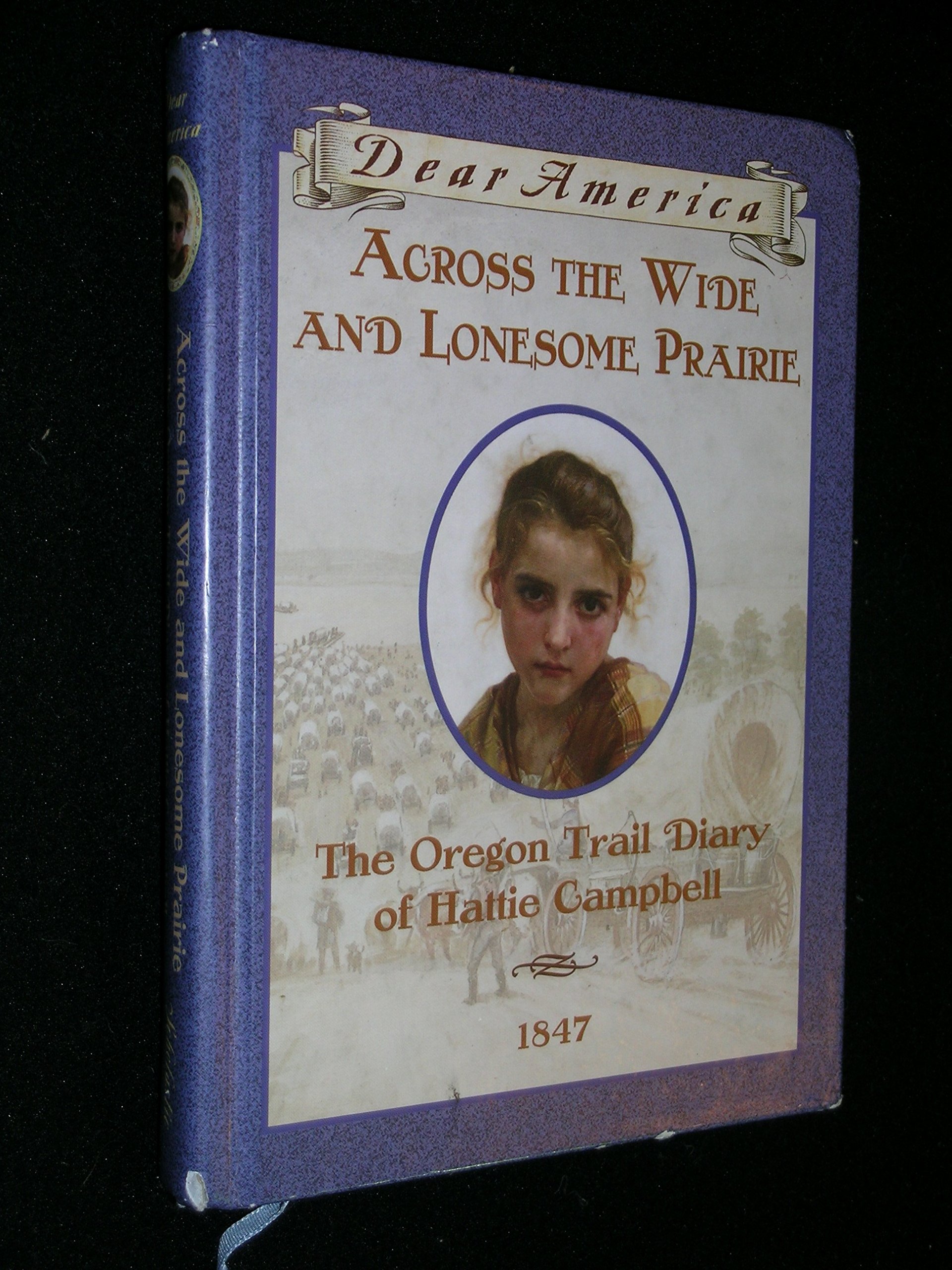Across the Wide and Lonesome Prairie: The Oregon Trail Diary of Hattie ...