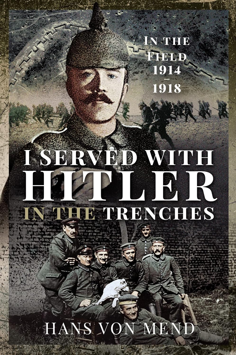 I Served With Hitler in the Trenches: In the Field, 1914–1918 eBook ...