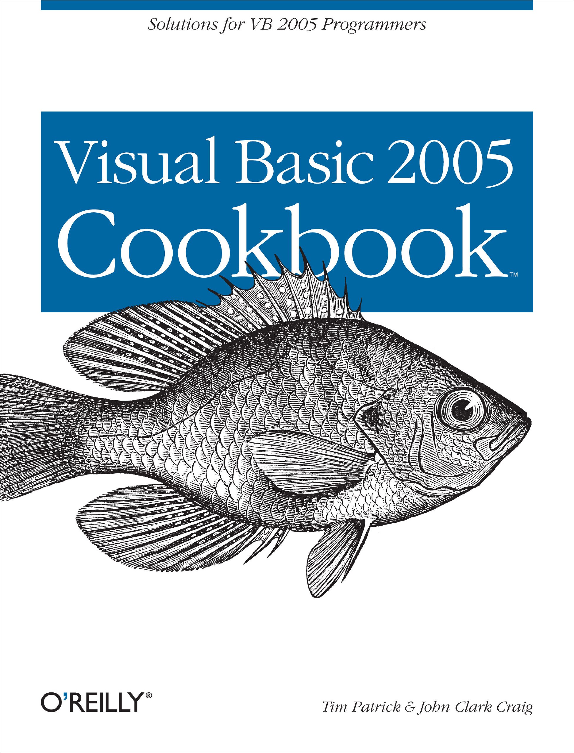 Visual Basic 2005 Cookbook: Solutions for VB 2005 Programmers: Patrick, Tim, Craig, John ...