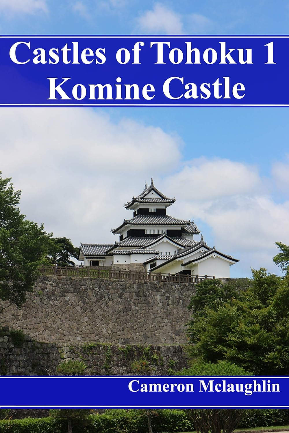 Komine Castle: Castles of Tohoku 1 eBook : Mclaughlin, Cameron: Amazon ...