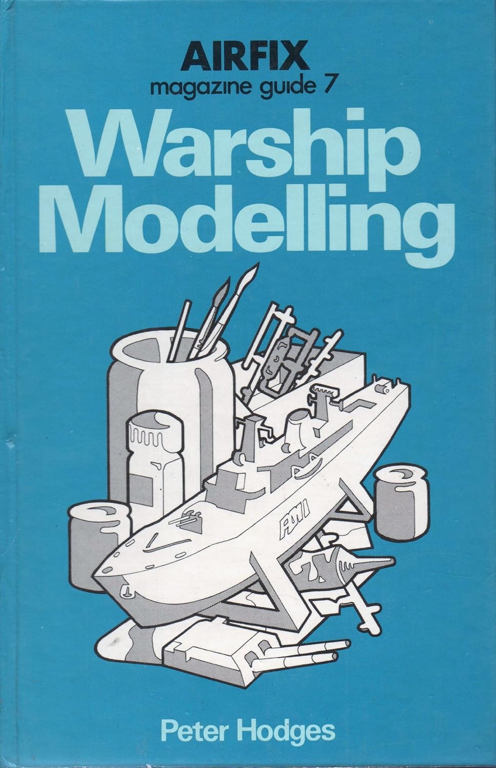 "Airfix Magazine" Guide: Warship Modelling No. 7: Hodges, Peter ...