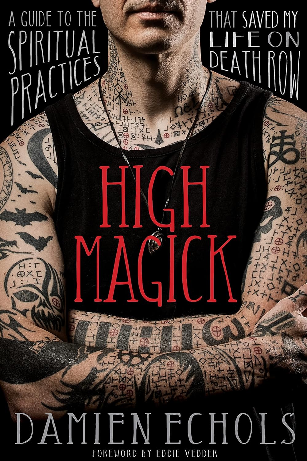 High Magick: A Guide to the Spiritual Practices That Saved My Life on ...