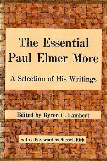 The essential Paul Elmer More;: A selection of his writings: Paul Elmer ...