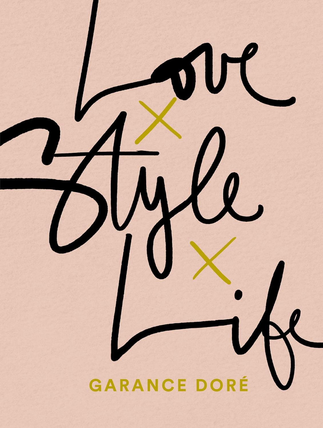 Love Style Life - Kindle edition by Dore, Garance. Arts & Photography ...