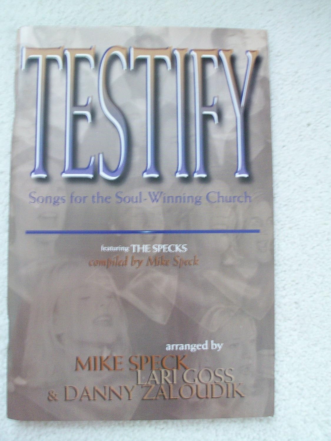 Testify: Songs for the Soul-Winning Church: Mike Speck, Lari Goss ...