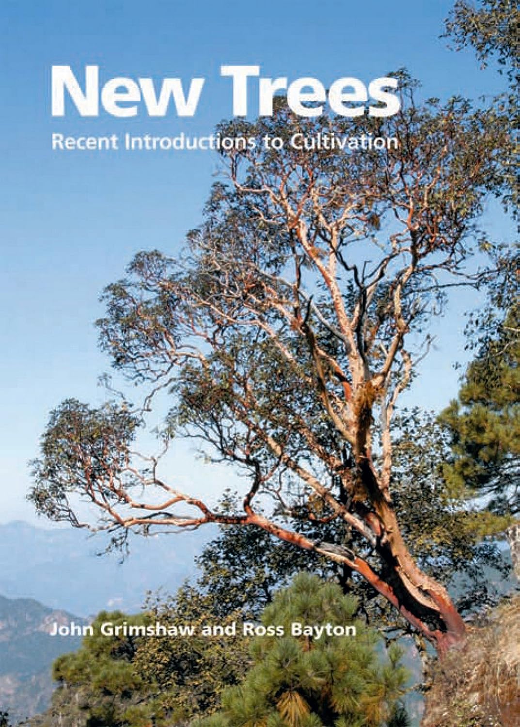 New Trees: Recent Introductions to Cultivation Illustrated, Grimshaw ...