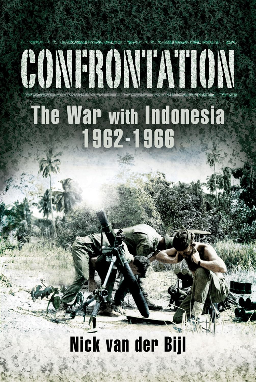 Amazon.com: Confrontation The War with Indonesia 1962 – 1966: ...