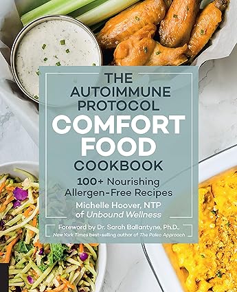 Autoimmune Protocol Comfort Food Cookbook: 100+ Nourishing Allergen ...