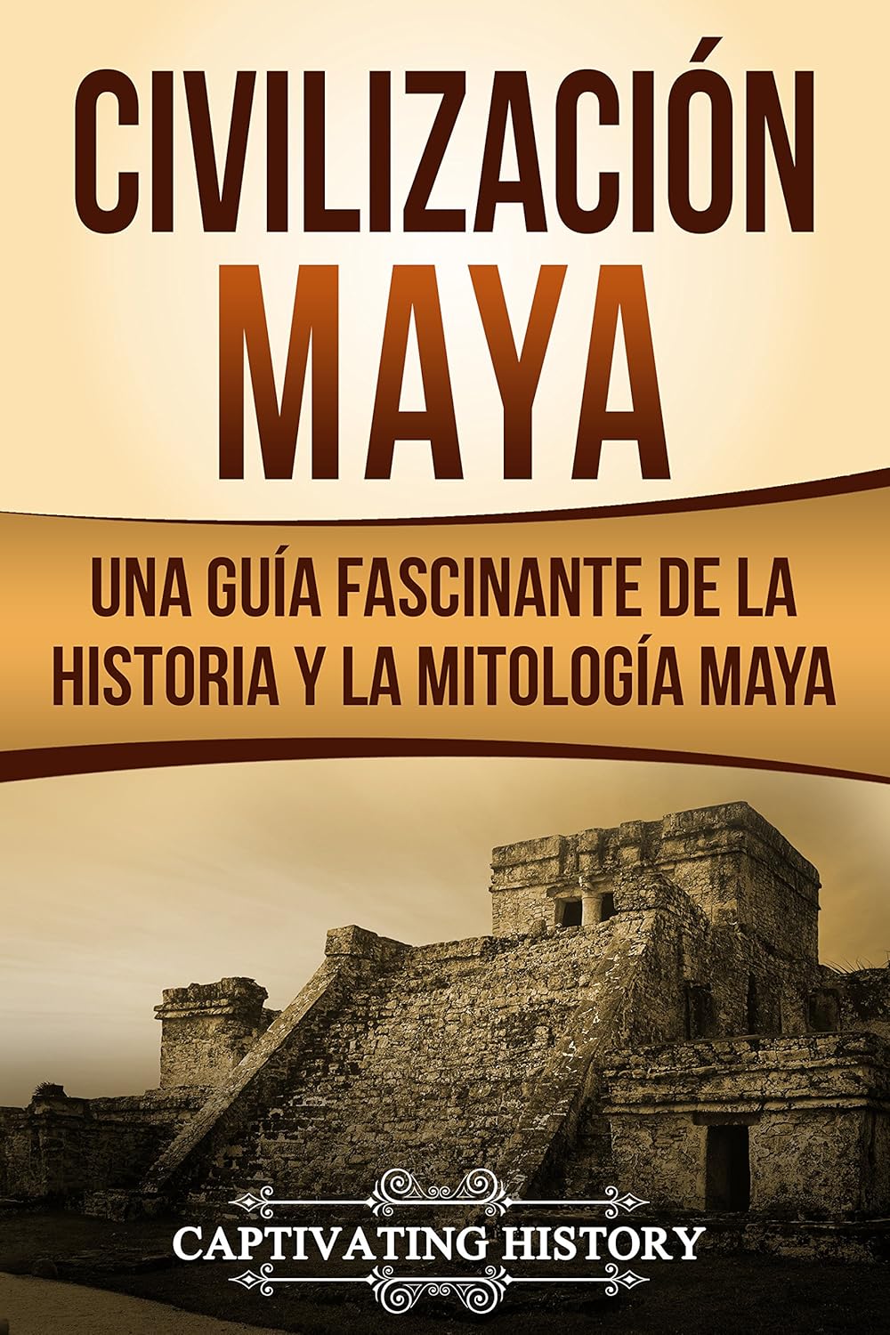 Amazon.com: Civilización Maya: Una Guía Fascinante de la Historia y la ...