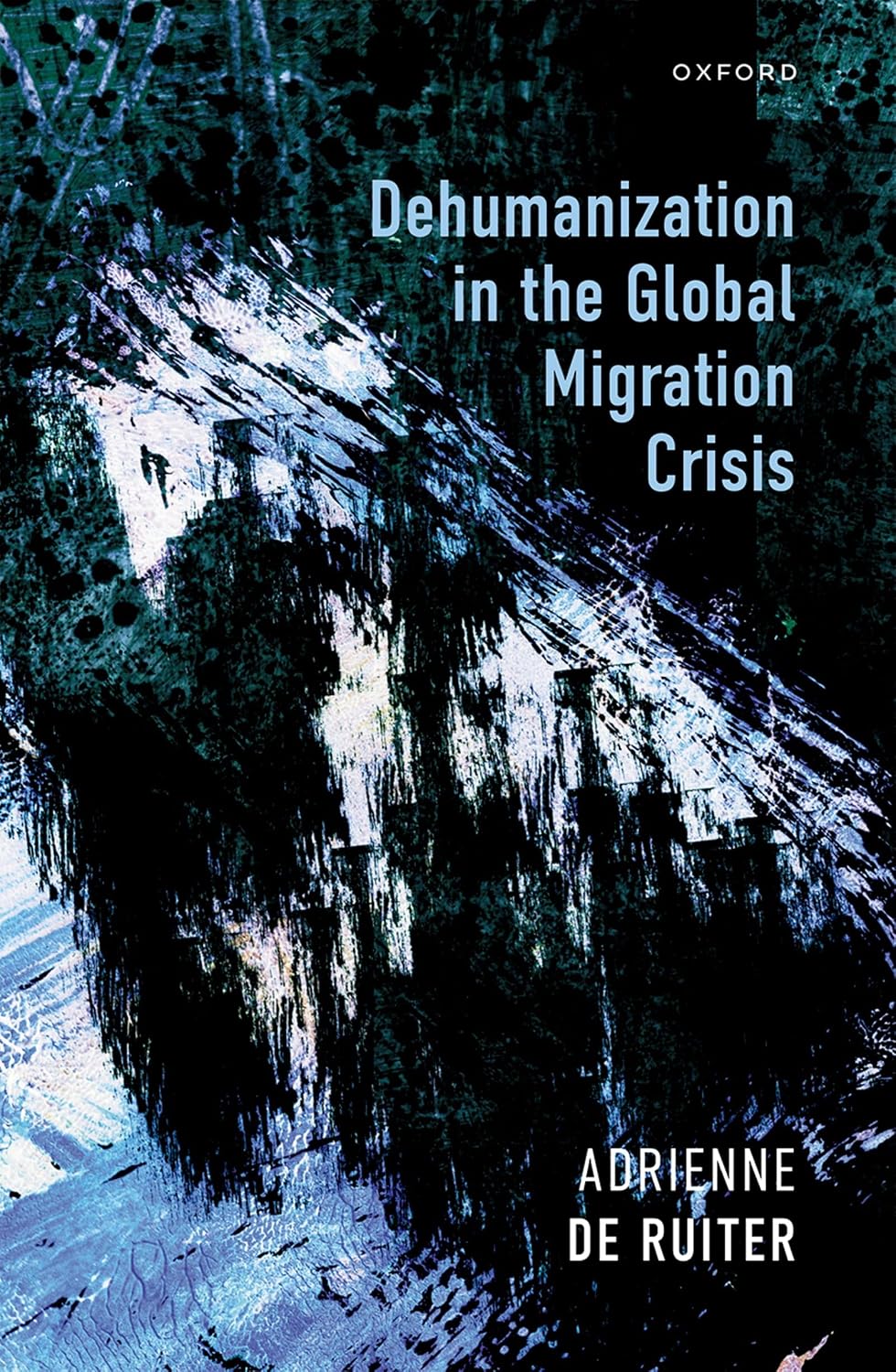 Dehumanization in the Global Migration Crisis: de Ruiter, Dr Adrienne ...