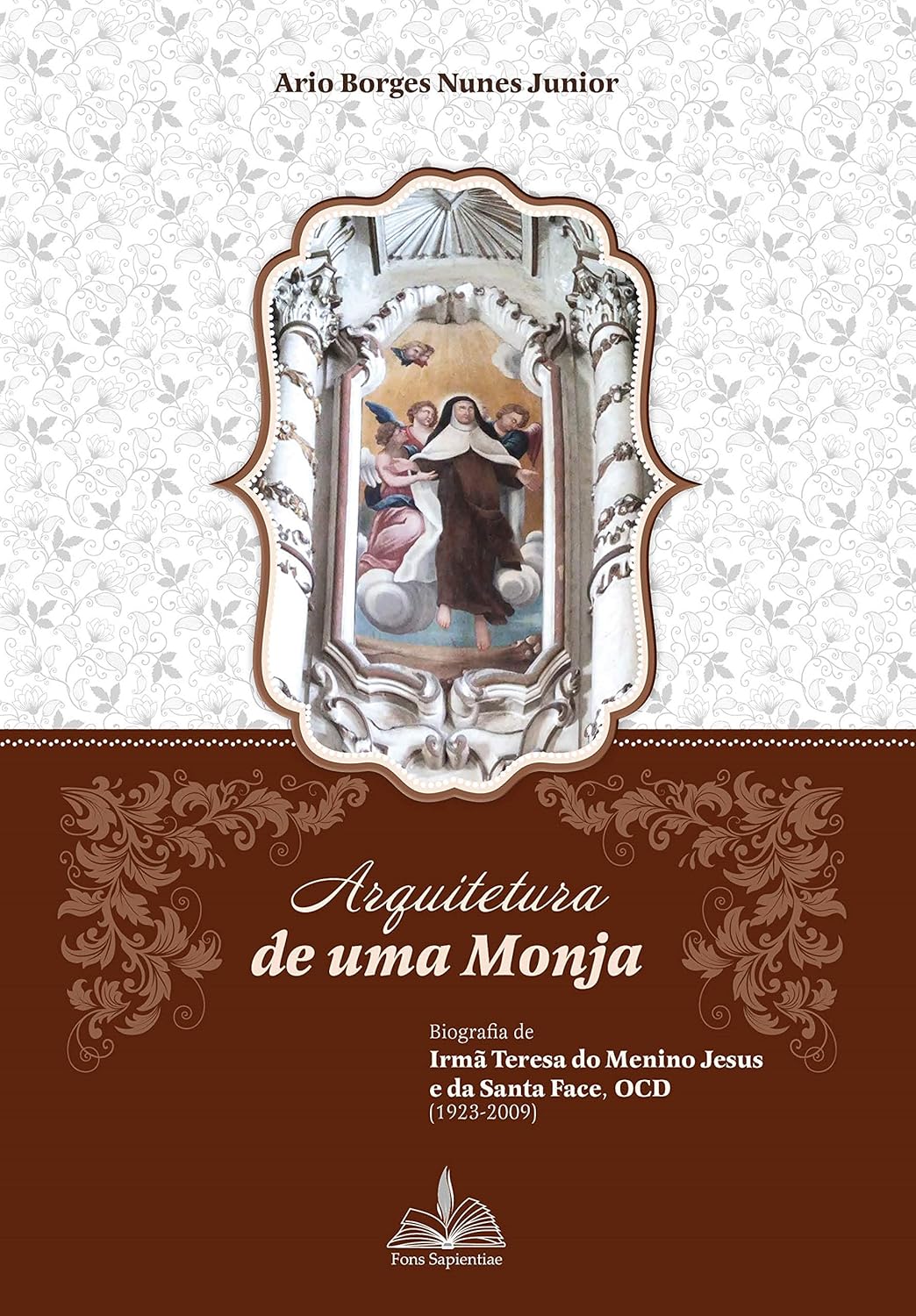 Arquitetura de Uma Monja. Biografia de Irmã Teresa do Menino Jesus e da ...