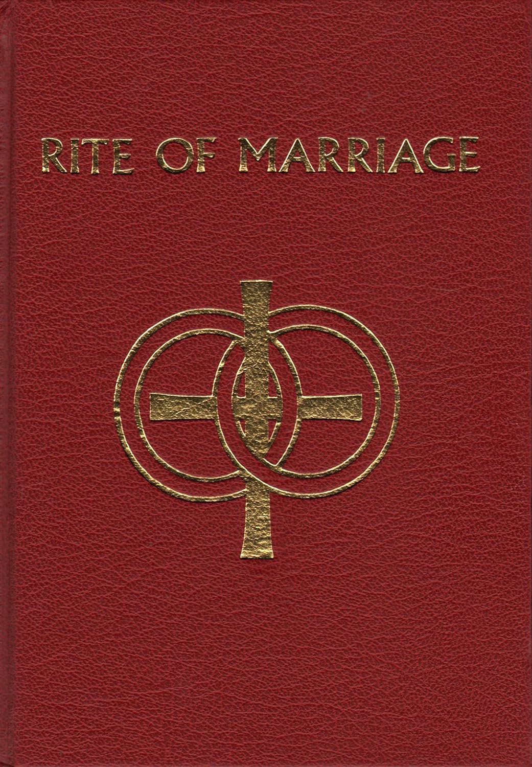 The Rite of Marriage: the Roman Ritual Revised By Decree of the Second ...