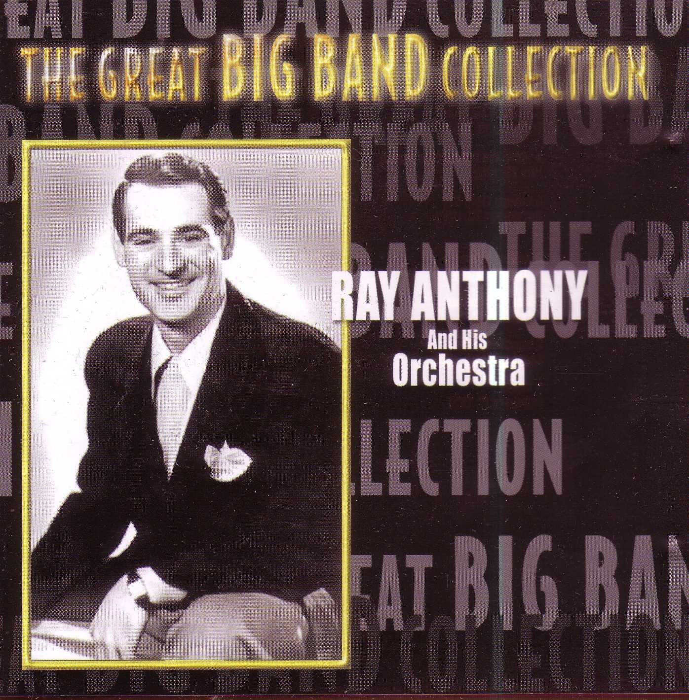 Ray Anthony - The Great Big Band Collection: Ray Anthony and His ...