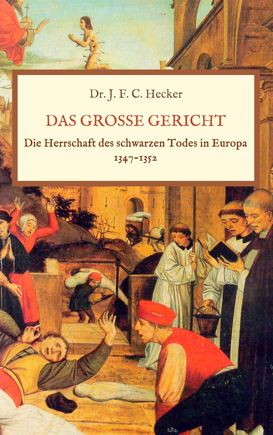 Das große Gericht: Die Herrschaft des schwarzen Todes in Europa 1347 ...