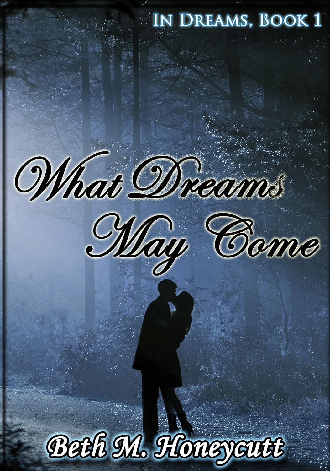Amazon.com: What Dreams May Come: In Dreams, book 1 eBook : Honeycutt ...