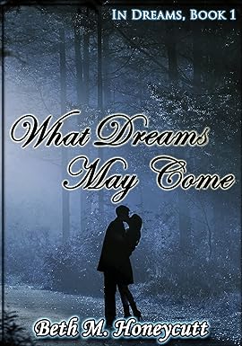 Amazon.com: What Dreams May Come: In Dreams, book 1 eBook : Honeycutt ...