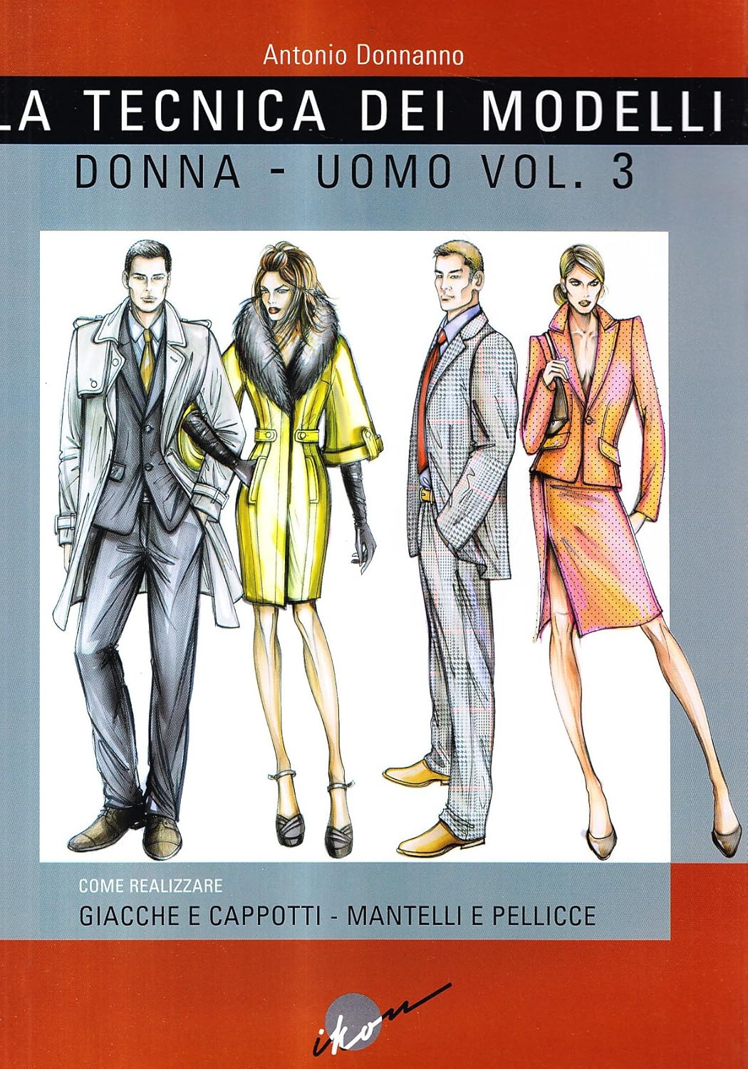 La tecnica dei modelli uomo-donna. Giacche e cappotti, mantelli e ...