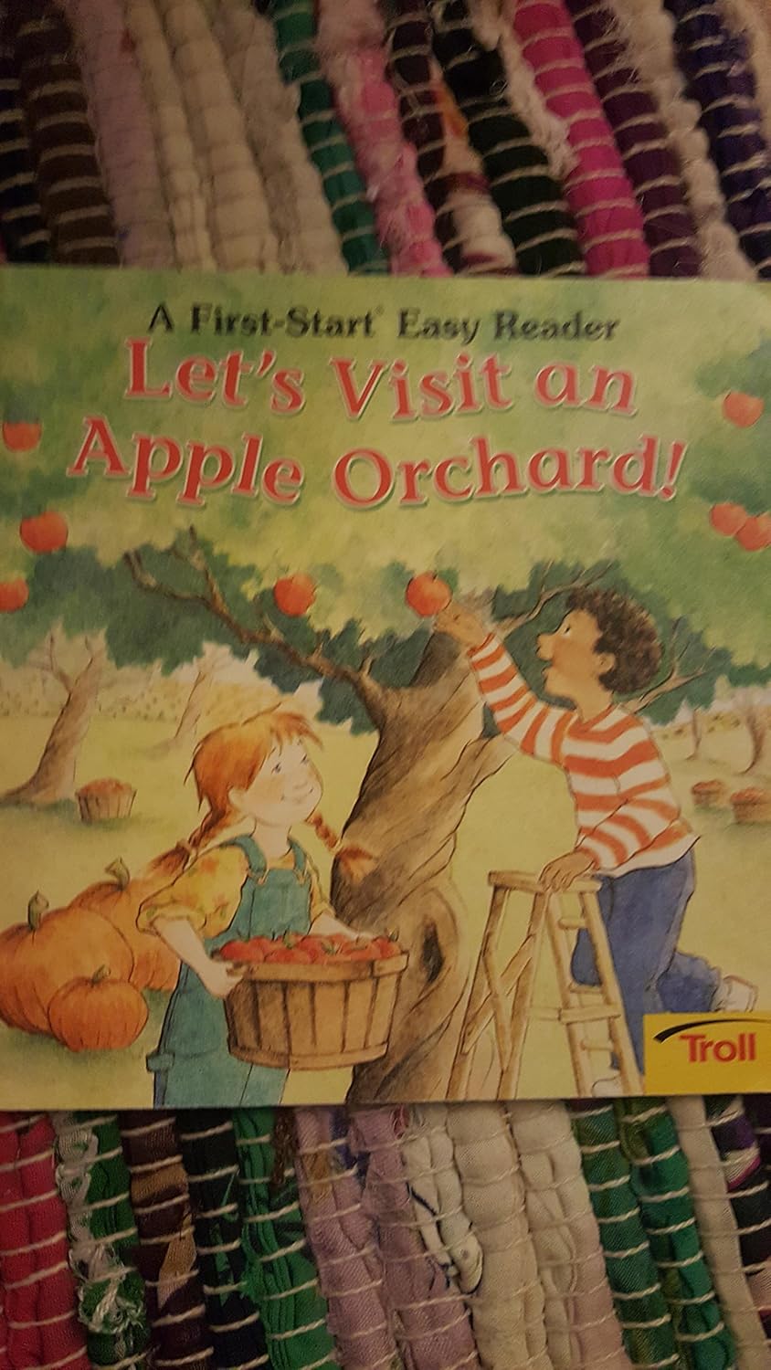 Let's Visit an Apple Orchard! (A First-Start Easy Reader): Melissa G ...