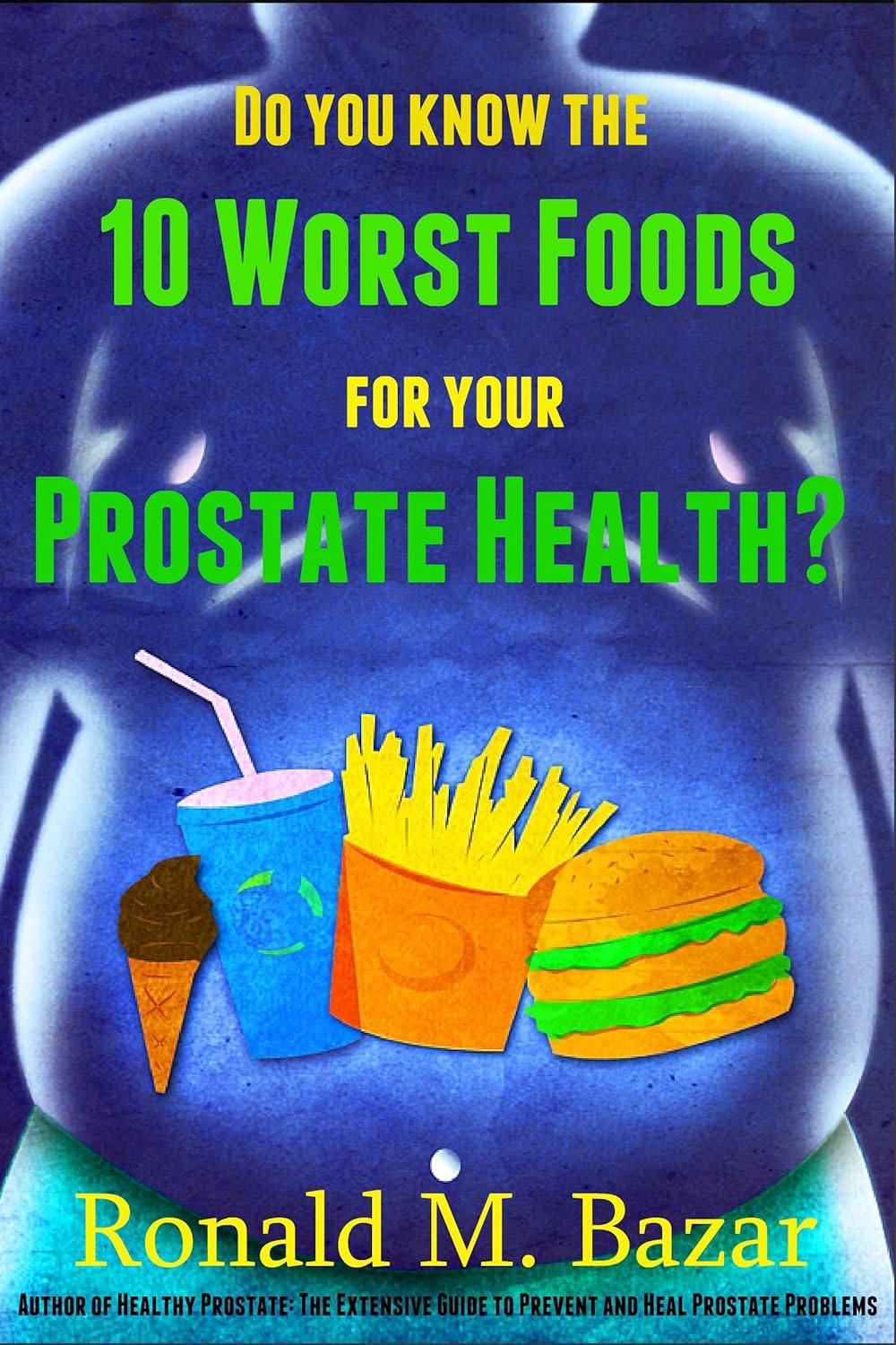 Do You Know the 10 Worst Foods for Your Prostate Health? eBook : Bazar ...