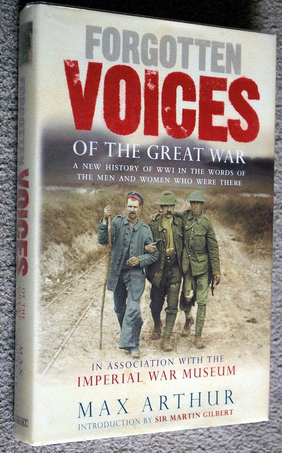Forgotten Voices of the Great War. A New History of WWI in the Words of ...