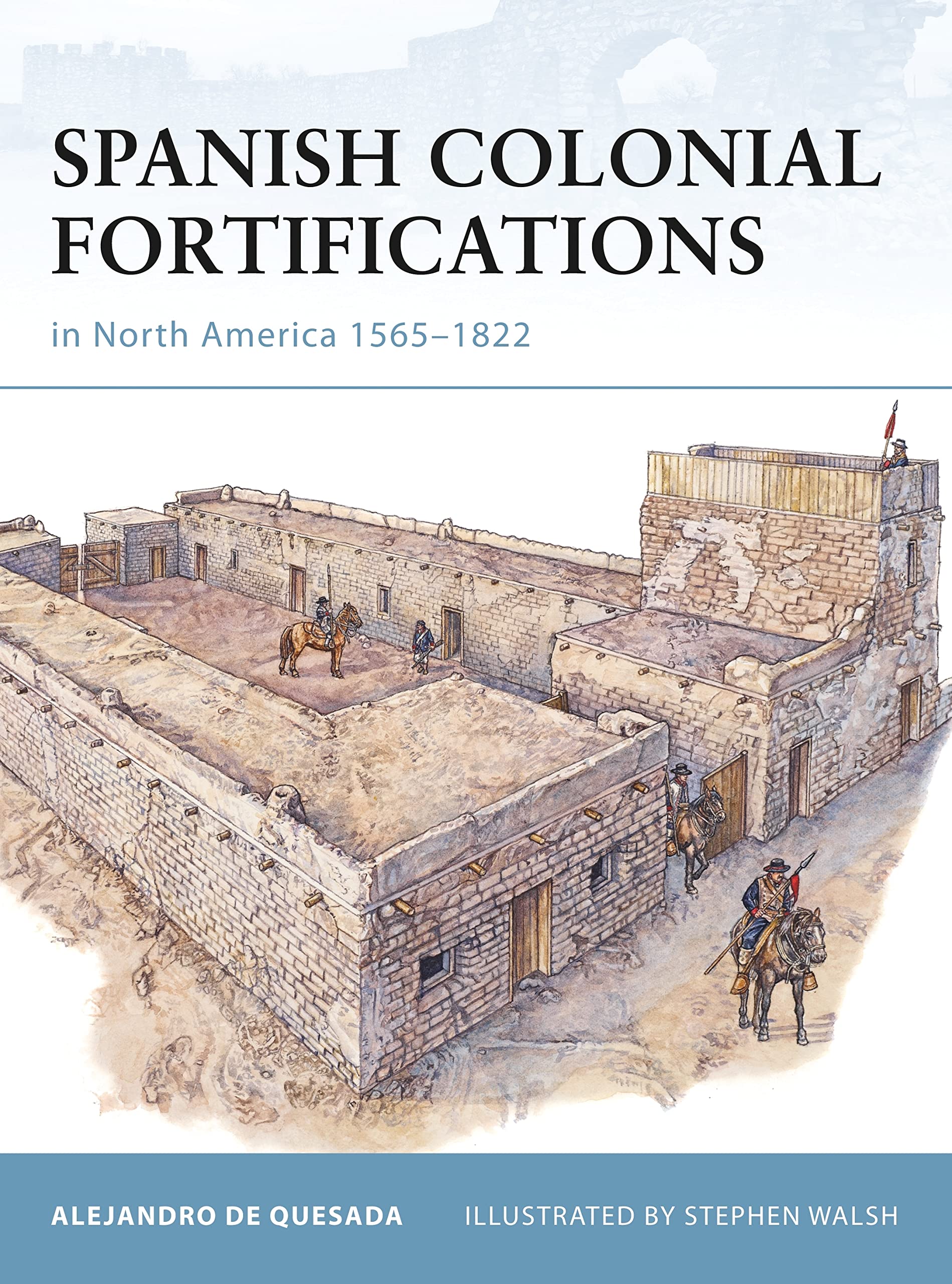 Spanish Colonial Fortifications in North America 1565–1822 (Fortress ...