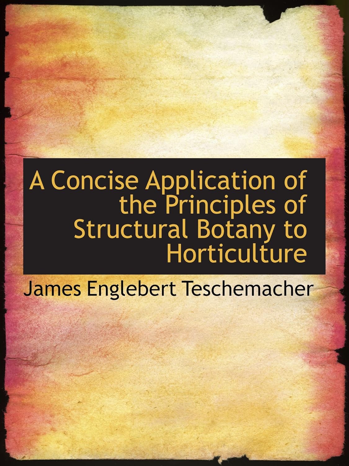 A Concise Application of the Principles of Structural Botany to ...